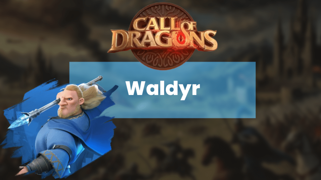 Call Of Dragons Waldyr Hero Guide - Theria Games