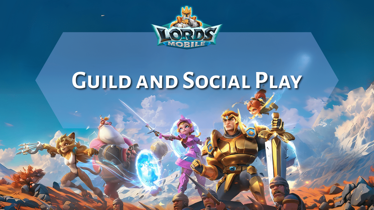 Lords Mobile Guild And Social Play Guide - Theria Games