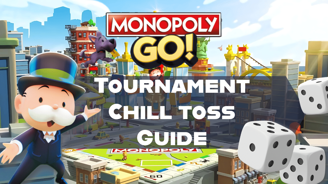 Guide du tournoi Monopoly Go Chill Toss - Jeux Theria