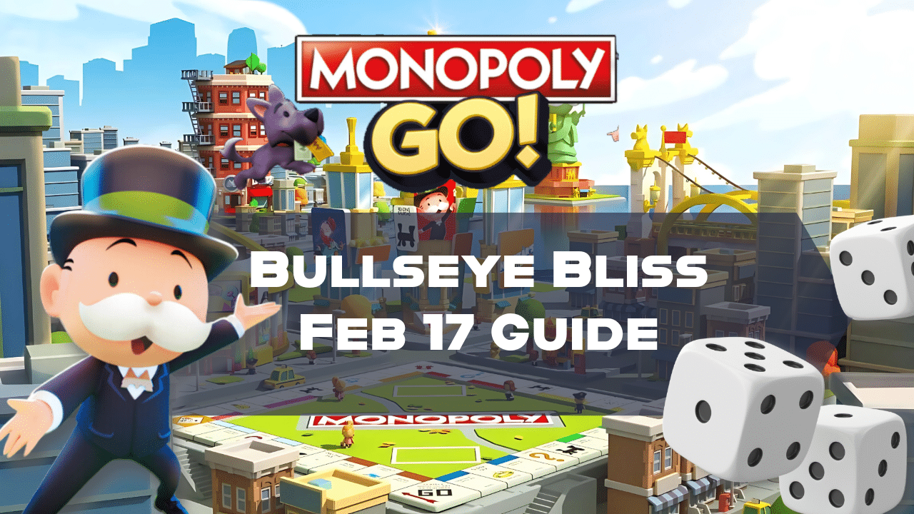 Monopoly Go Bullseye Bliss Feb 17 Guide - Theria Games