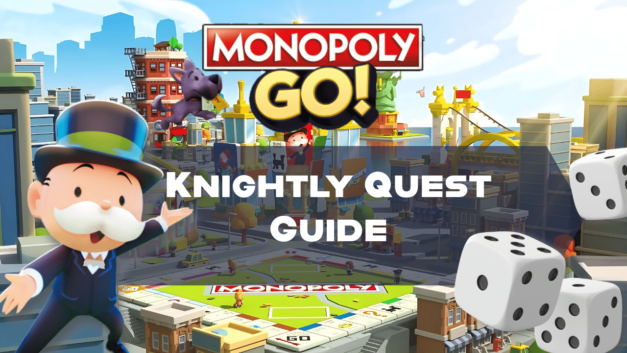 Monopoly Go Knightly Quest Guide - Theria Games