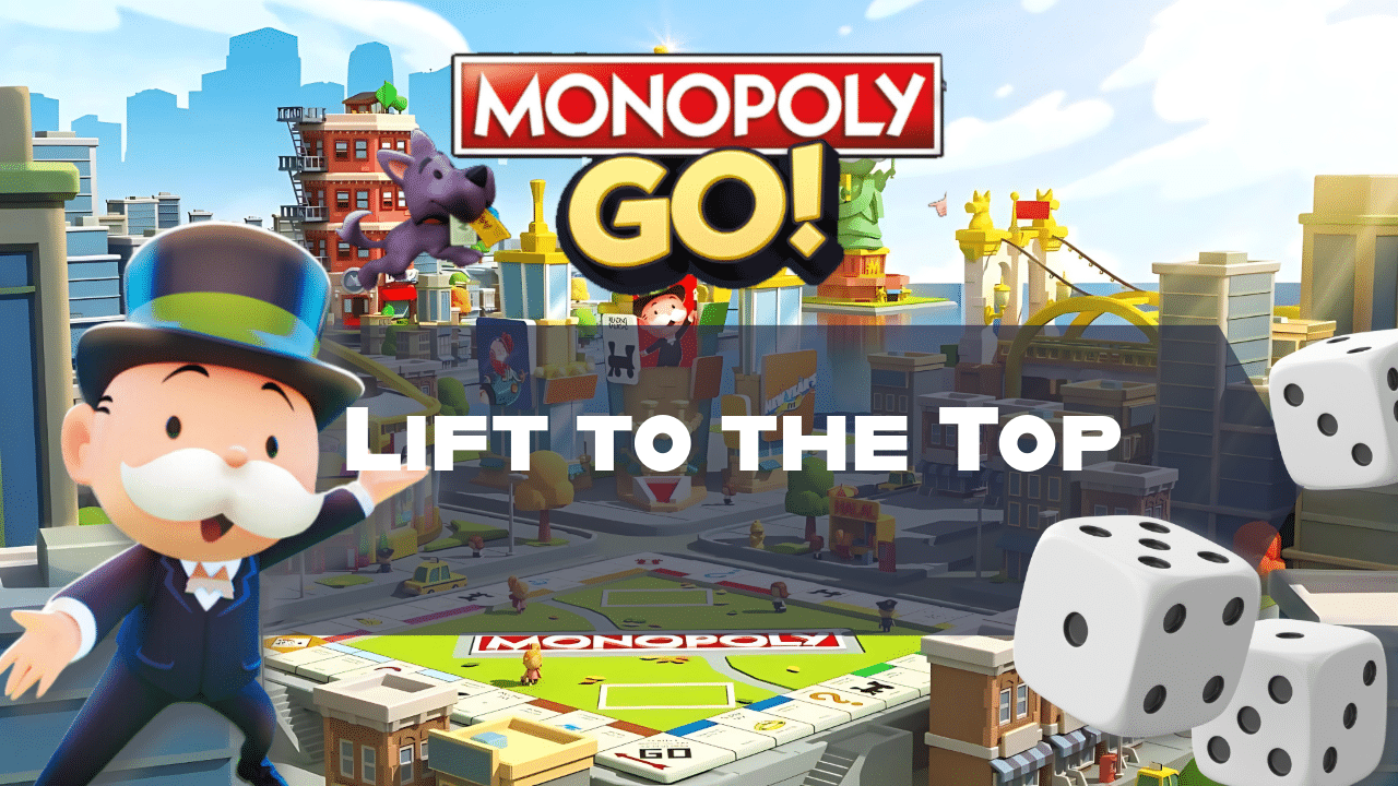 Monopoly Go Lift To The Top - Theria Games