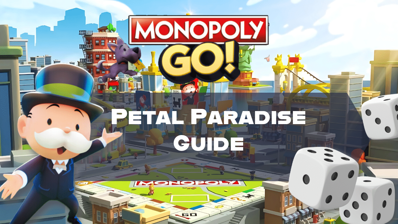Monopoly Go Petal Paradise Guide - Theria Games