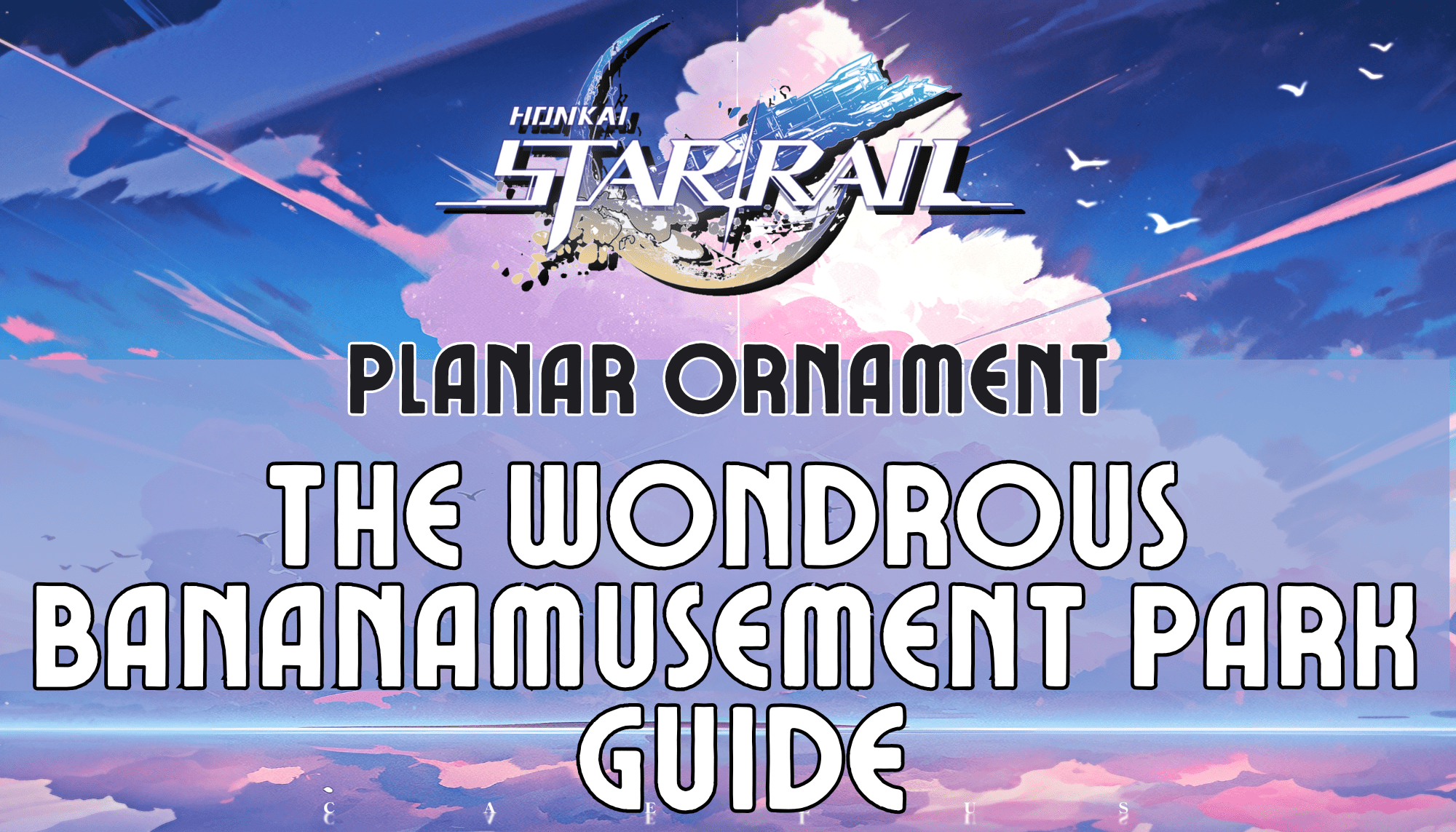 Honkai Star Rail The Wondrous BananAmusement Park Guide