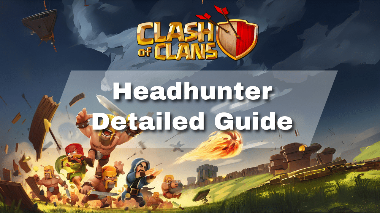 Guía detallada de Headhunter de Clash of Clans - Theria Games