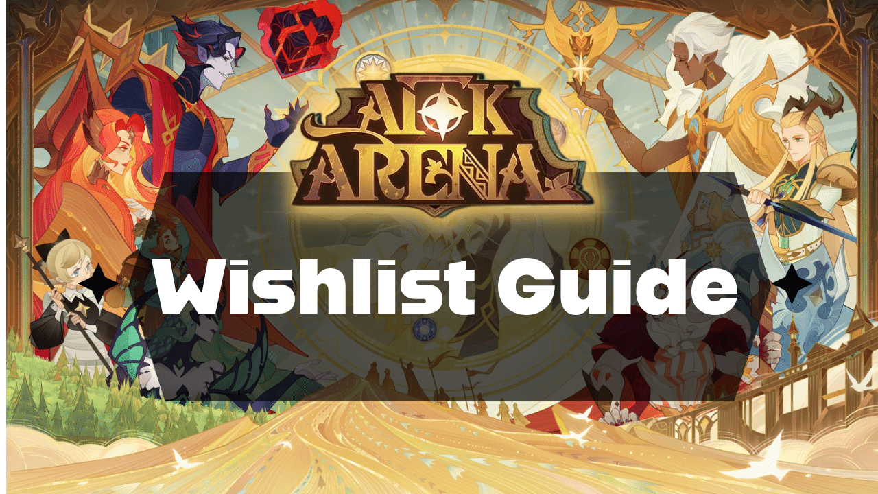 AFK Arena Wishlist Guide
