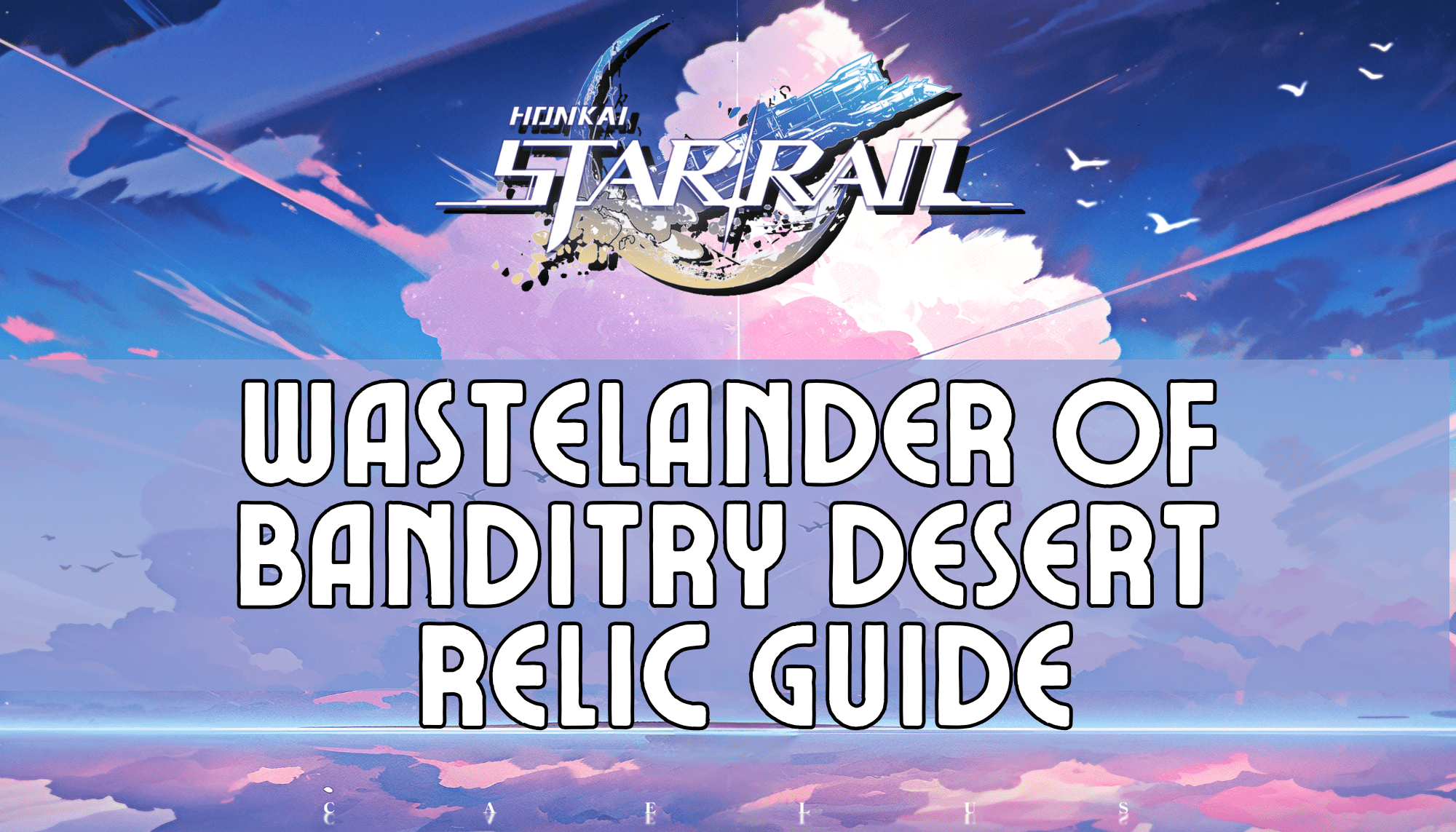 Guía de reliquias del desierto de Honkai Star Rail Wastelander of Banditry