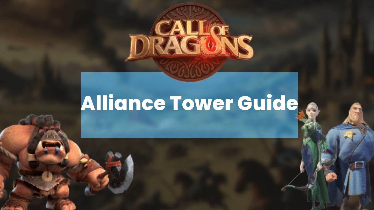 Call Of Dragons Alliance Tower Guide - Theria Games