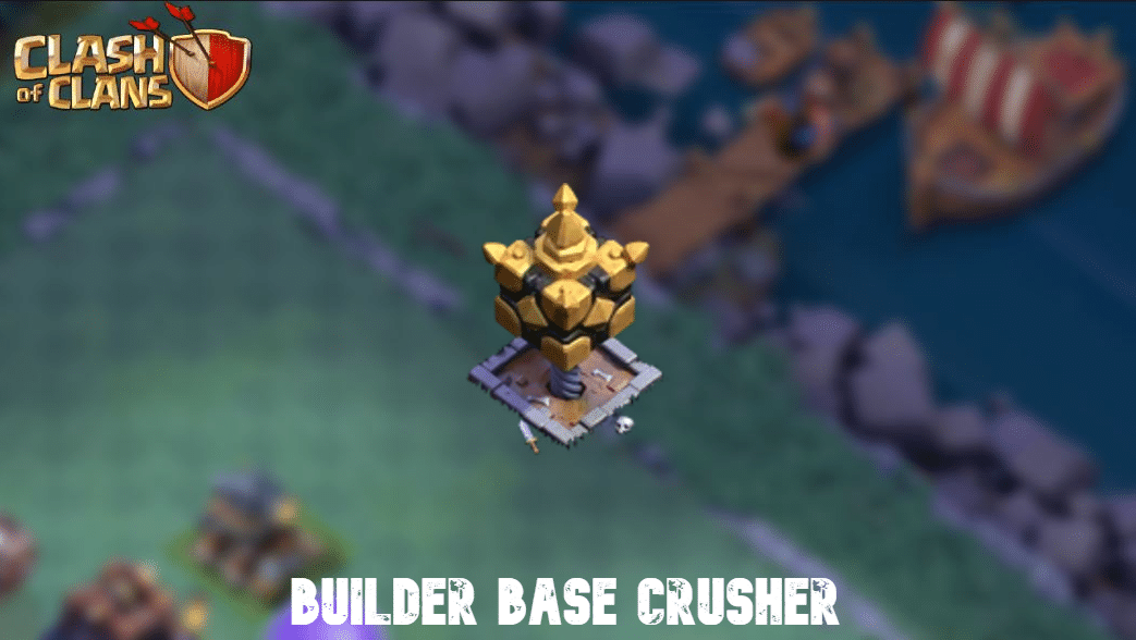 Clash Of Clans Builder Base Crusher Guide - Theria Games