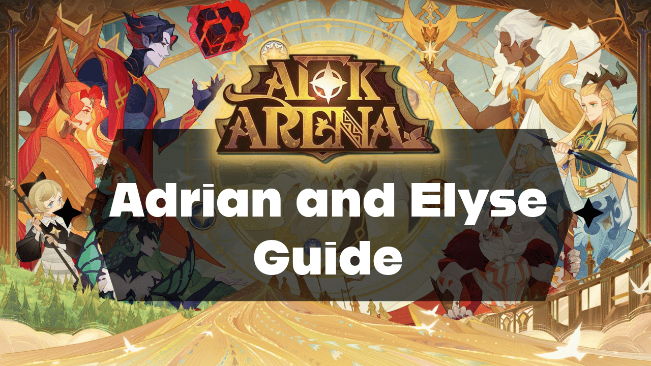 Guide d'Adrian et Elyse de l'AFK Arena