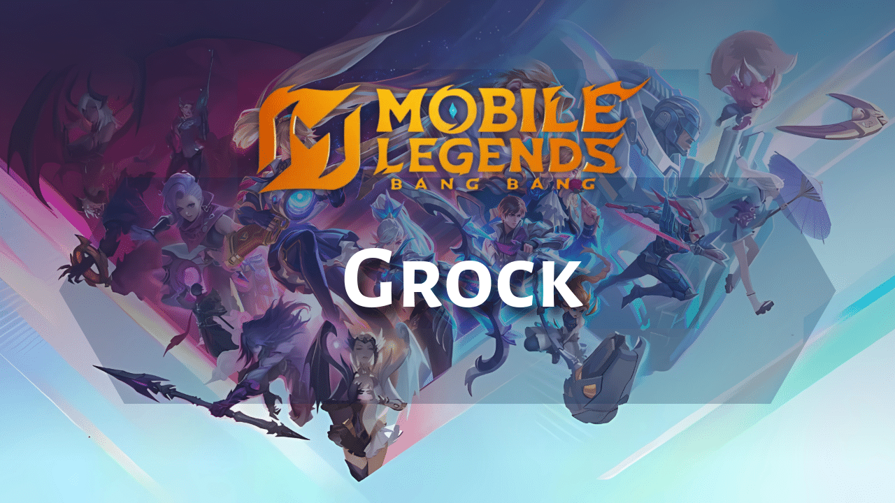 Panduan Hero Grock Mobile Legends - Theria Games