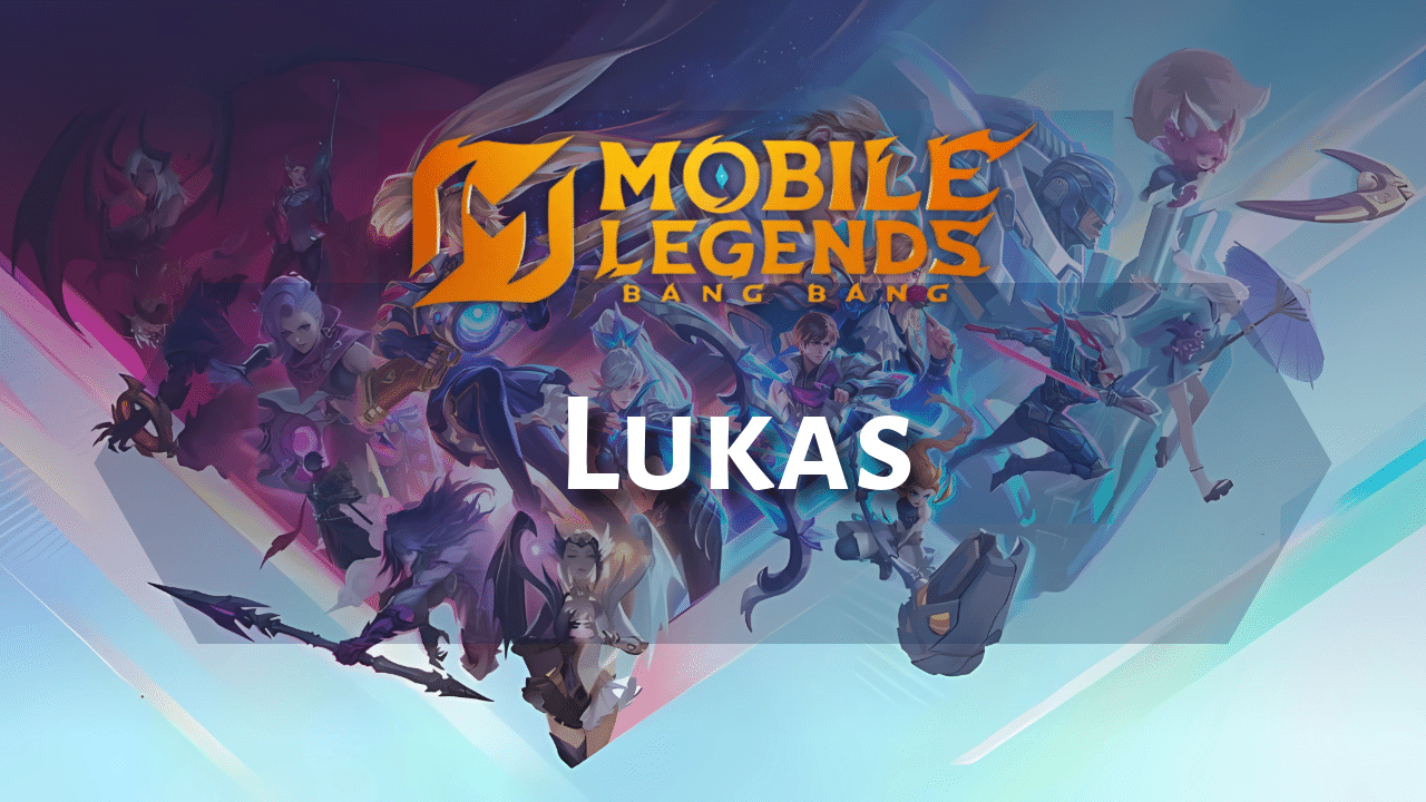 Guía del héroe Lukas de Mobile Legends - Theria Games