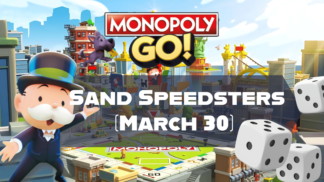 Monopoly Go Sand Speedsters (March 30) - Theria Games