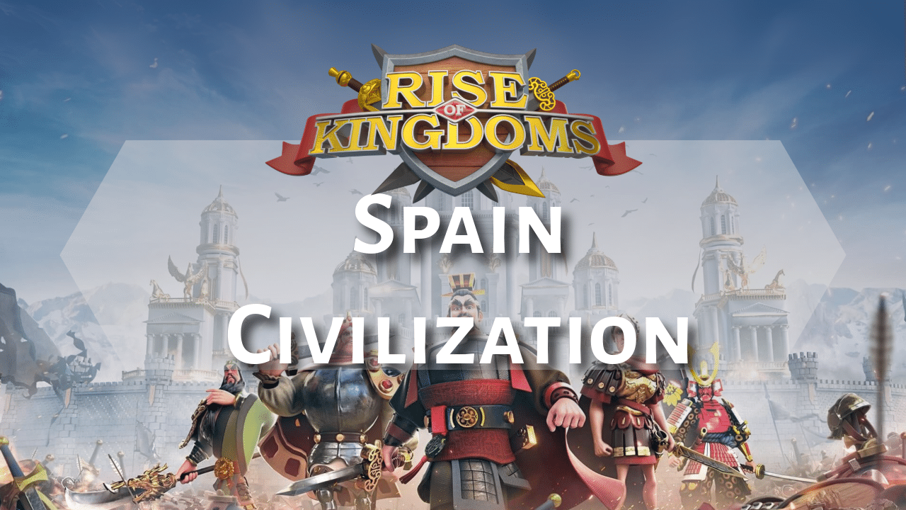 Rise Of Kingdoms Spain Civilization - Theria Games