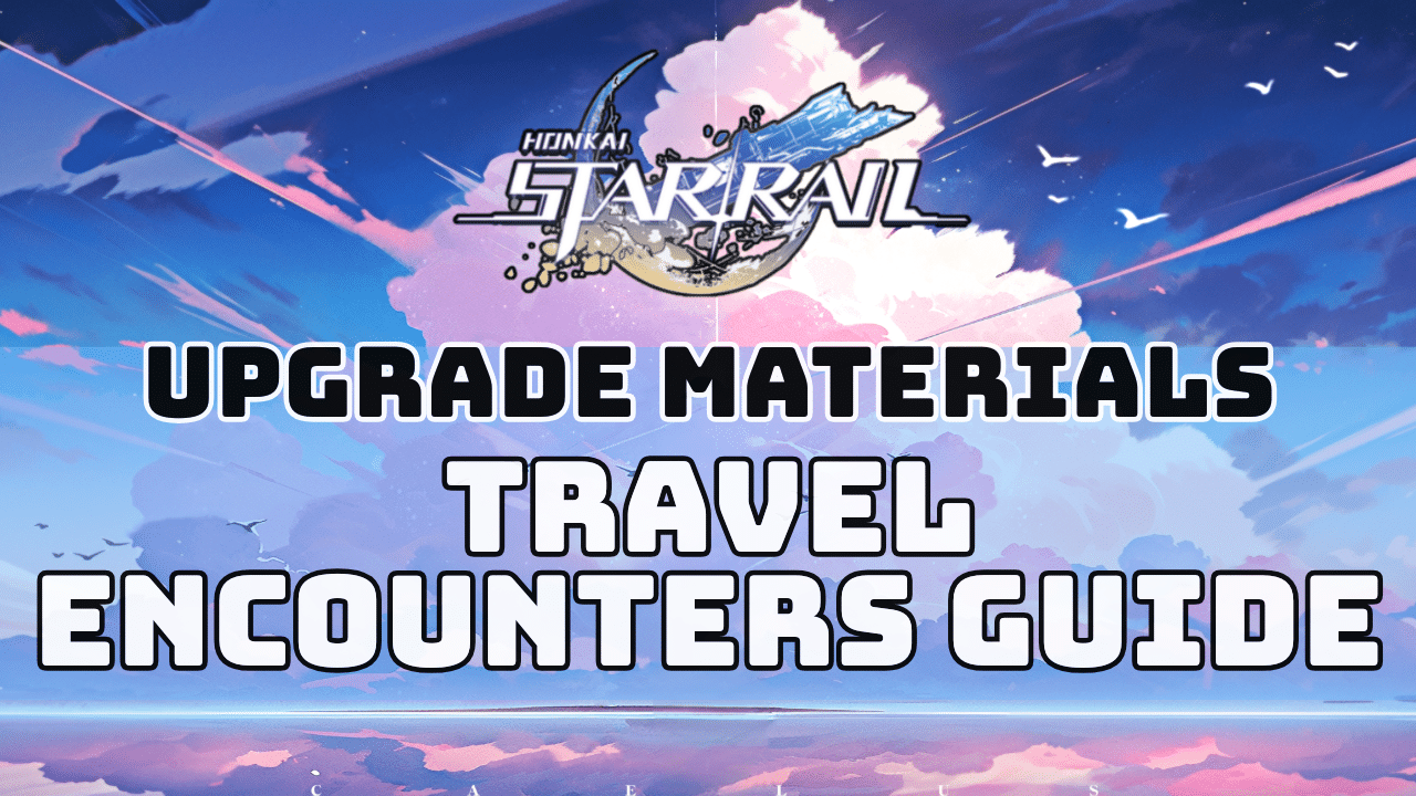 Honkai Star Rail Travel Encounters Guide