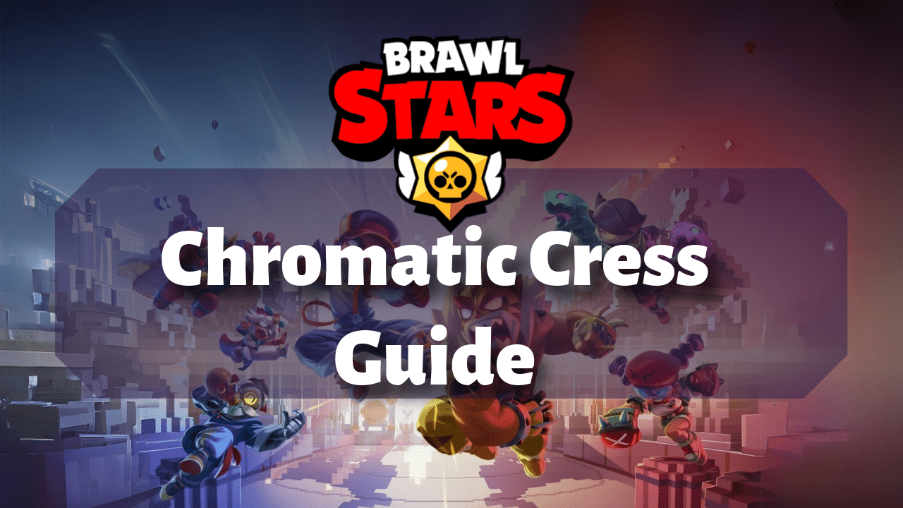 Brawl Stars Chromatic Cress Guide