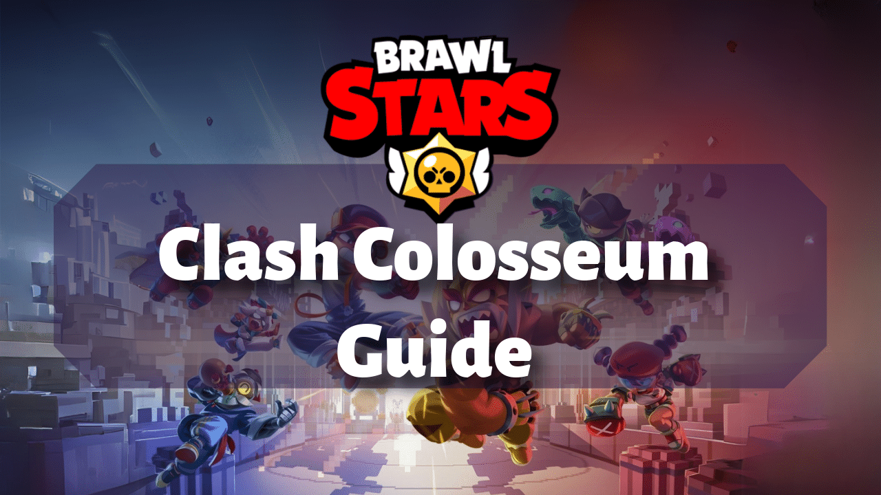 Brawl Stars Clash Colosseum Guide