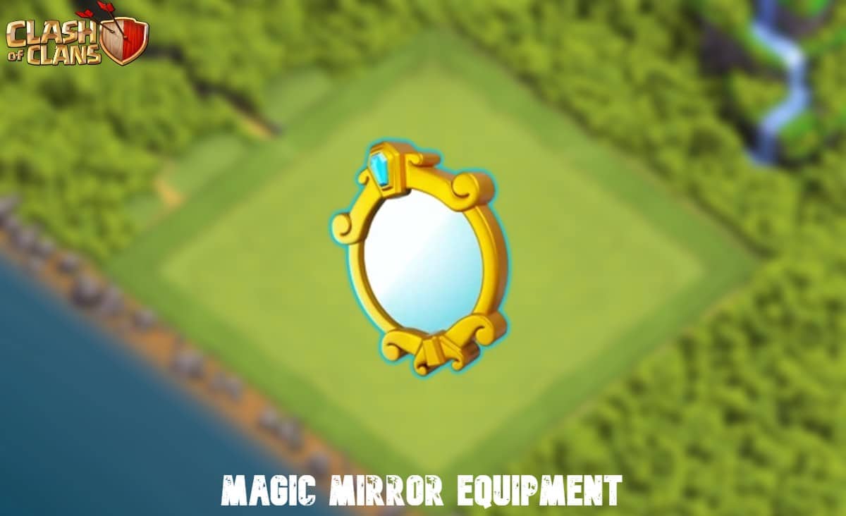 Clash Of Clans Magic Mirror Equipment Guide - Theria Games