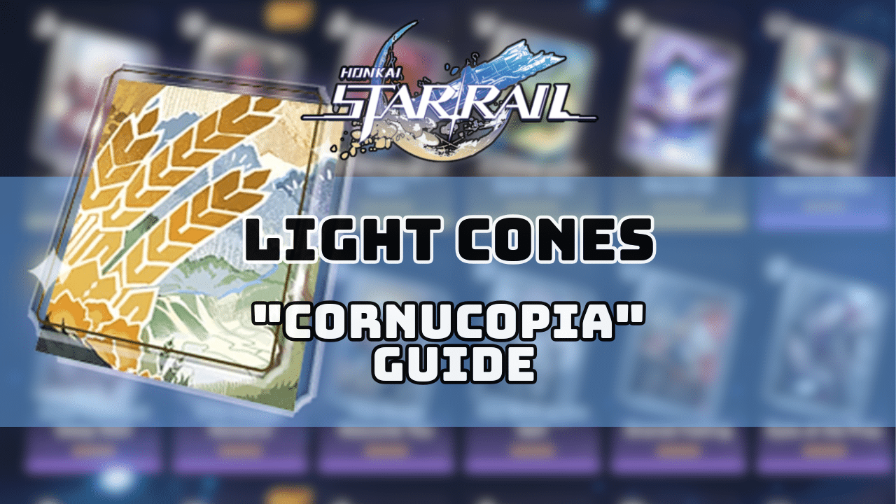 Honkai Star Rail Cornucopia Guide
