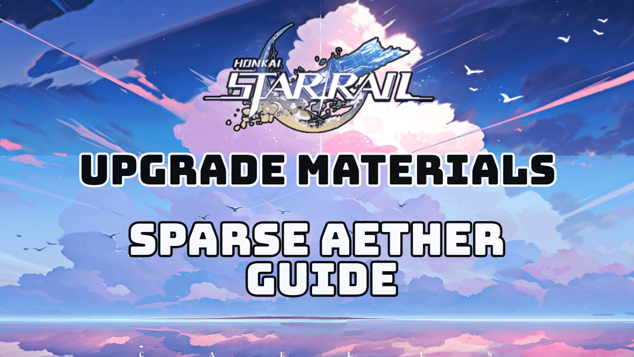 Guide de l'éther clairsemé du Honkai Star Rail