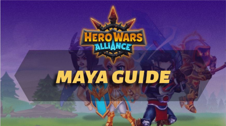 Hero Wars Alliance Maya Guide