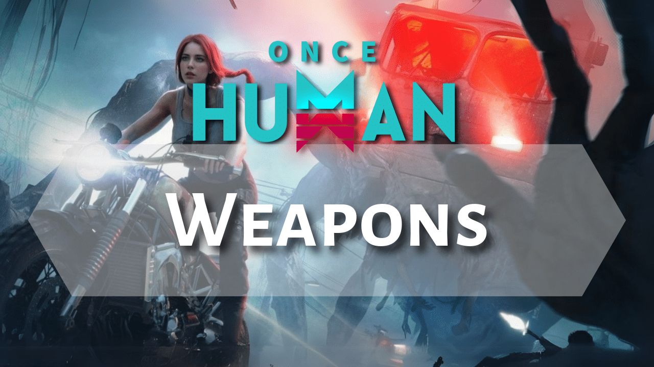 Once Human Weapons Guide - Theria Games