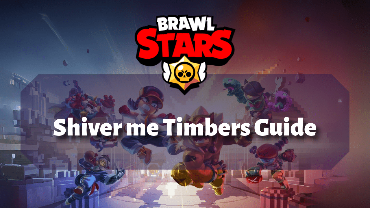 Brawl Stars Shiver Me Timbers Guide