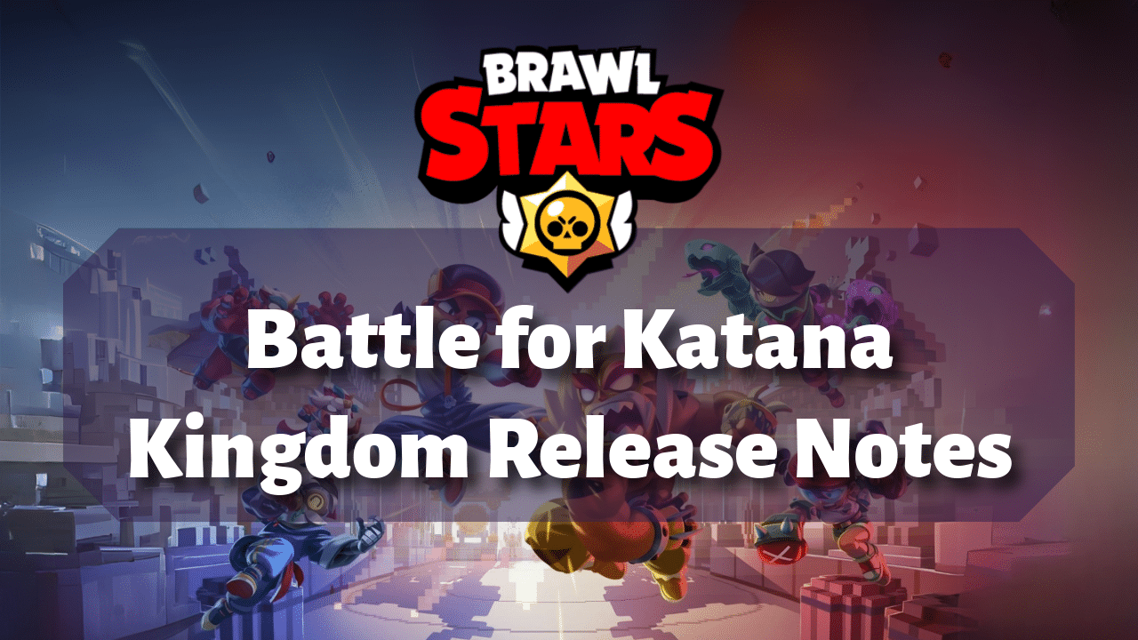 Brawl Stars Battle For Katana Kingdom – Versionshinweise