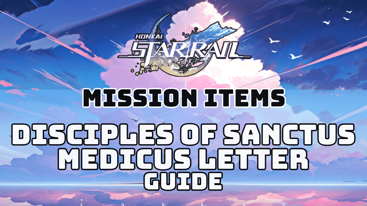 Honkai Star Rail Disciples du Sanctus Medicus Lettre Guide