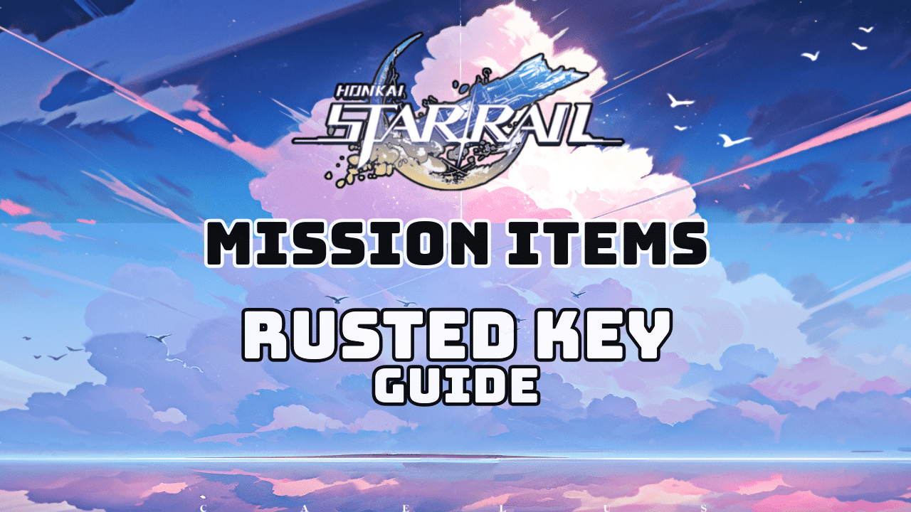 Guide des clés rouillées du Honkai Star Rail