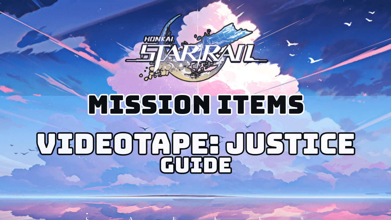 Honkai Star Rail Videotape Justice Guide