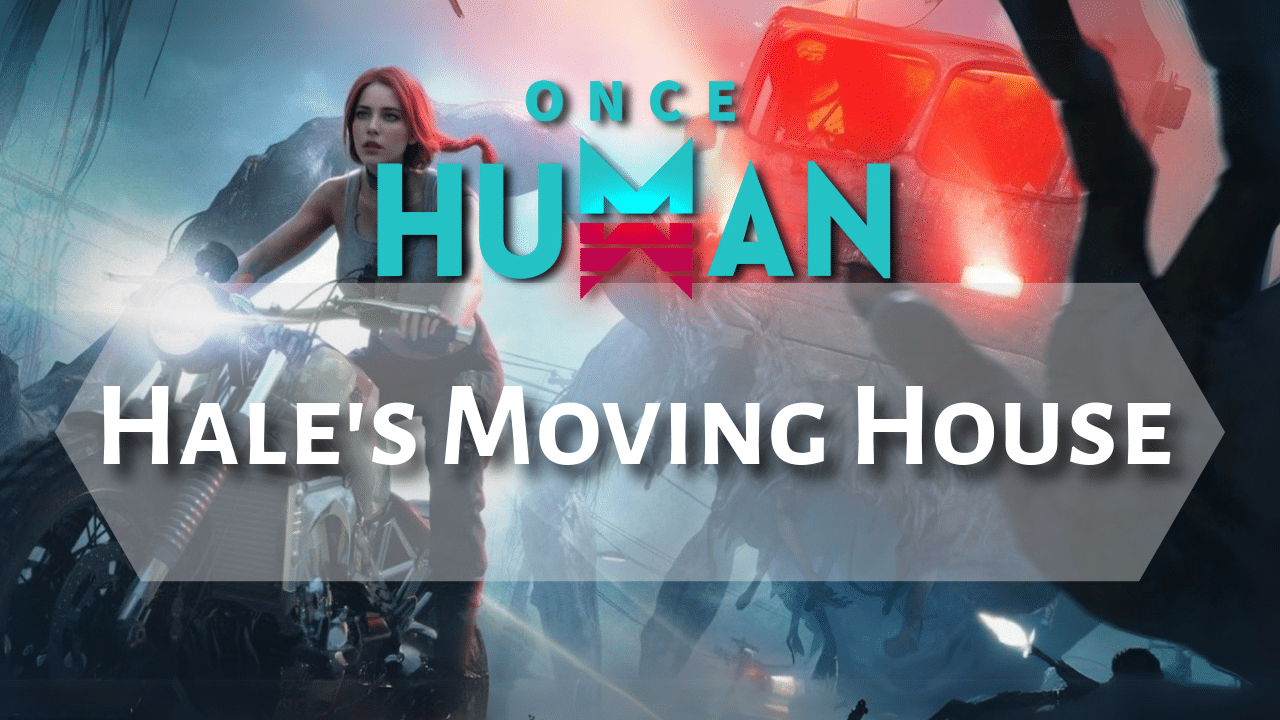Once Human Hales Moving House - Theria Games