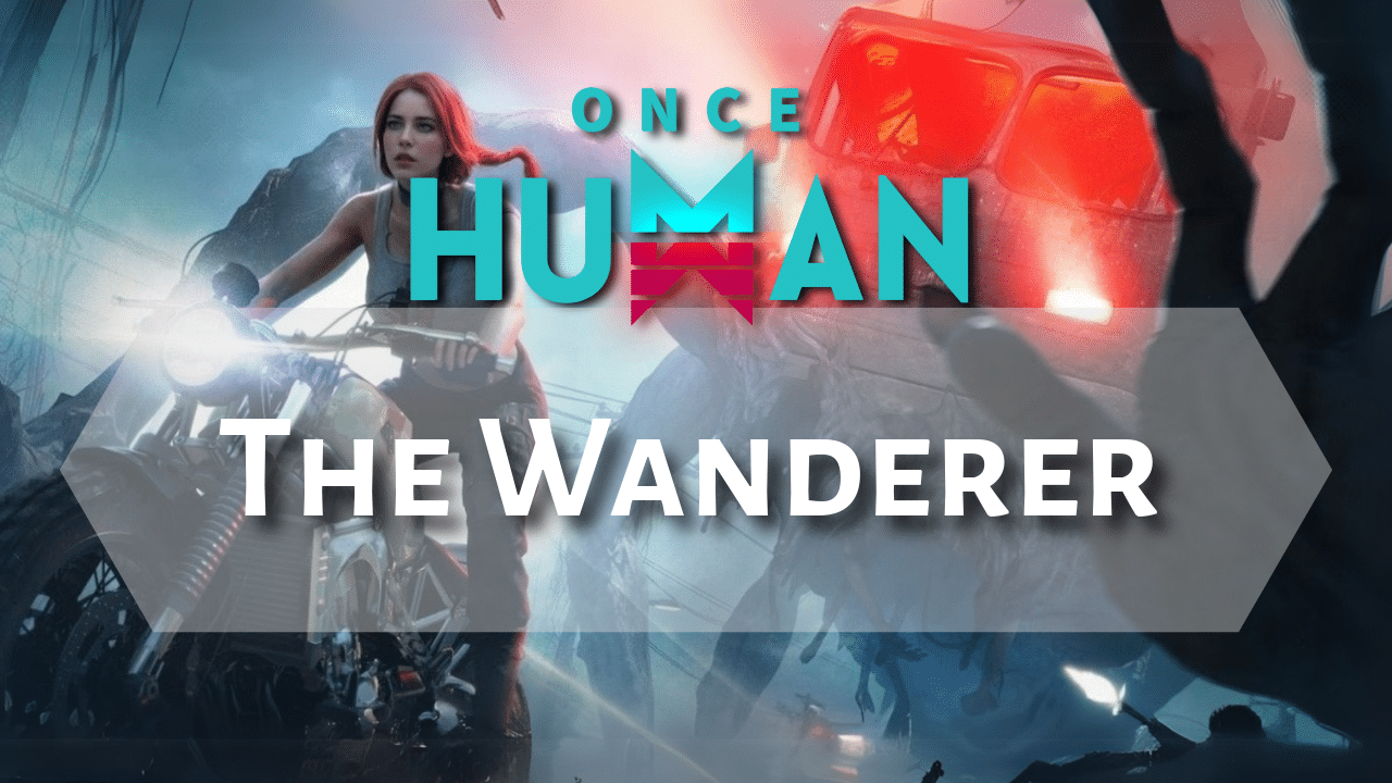 Once Human The Wanderer - Theria Games