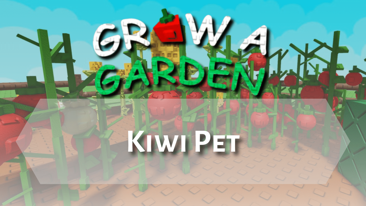 Grow A Garden Kiwi Pet - Theria Games