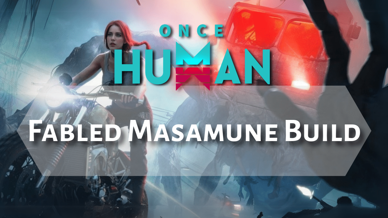 Once Human Fabled Masamune Build - Theria Games