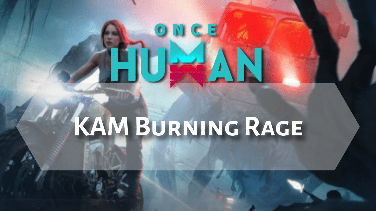 Once Human KAM Burning Rage - Theria Games
