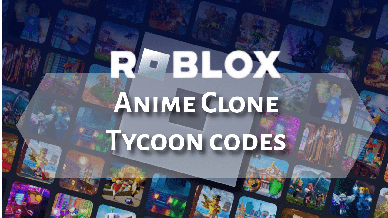 Roblox Anime Clone Tycoon Codes (July 2025) - Theria Games