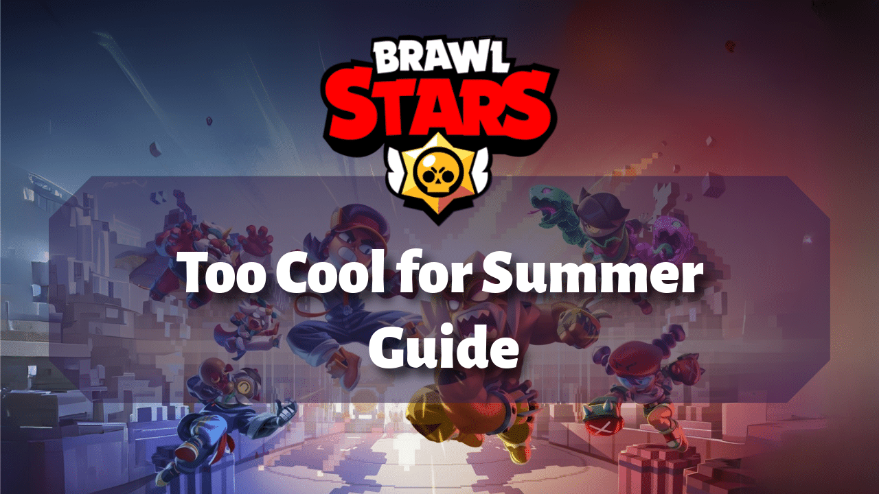 Guide de Brawl Stars : Trop cool pour l'été - Theria Games