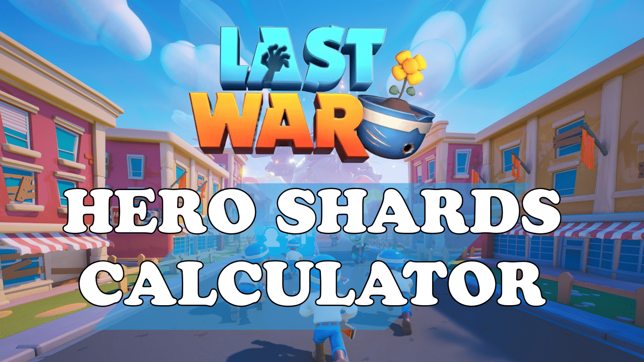 Last War Survival Hero Shards Calculator - Theria Games