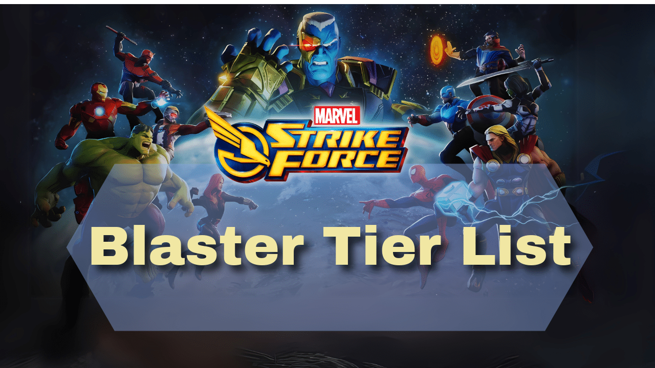 Marvel Strike Force Blaster Tier List - Theria Games