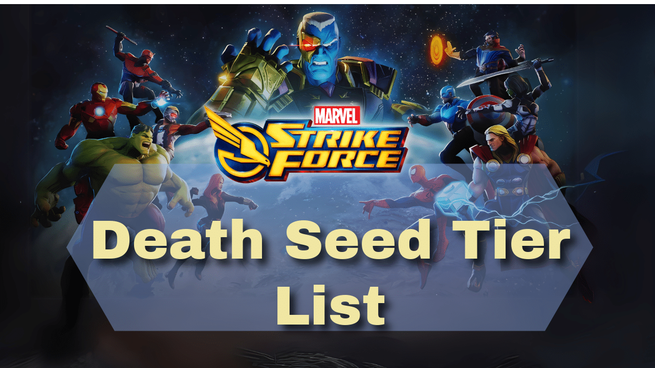 Marvel Strike Force Death Seed Tier List - Theria Games