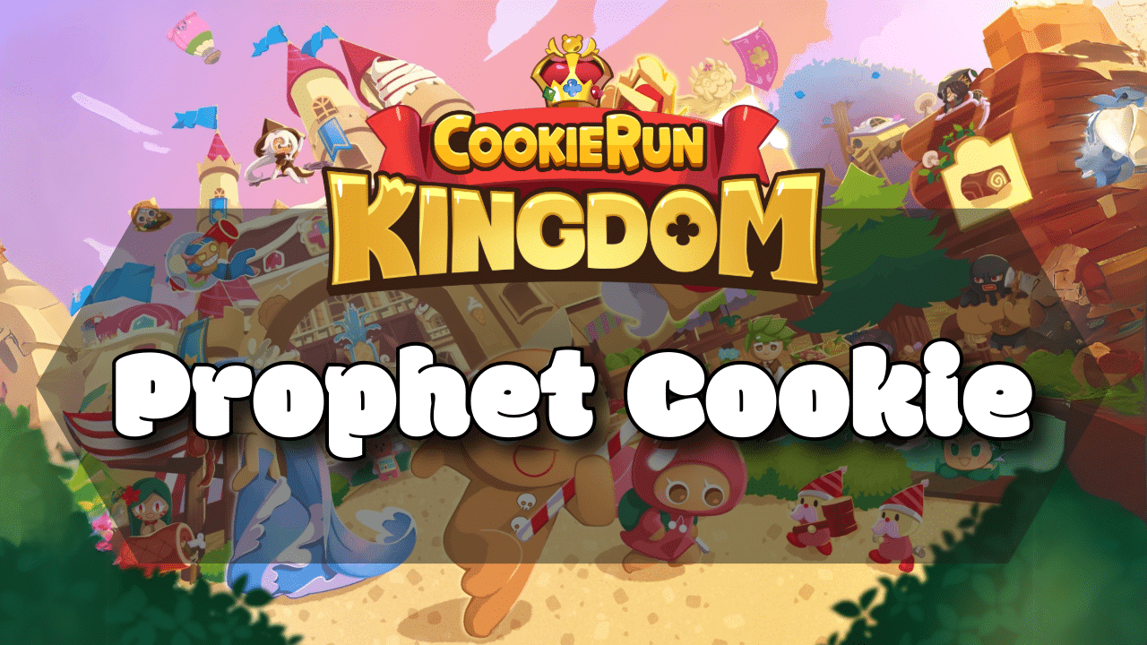 Cookie Run Kingdom Prophet Cookie Guide
