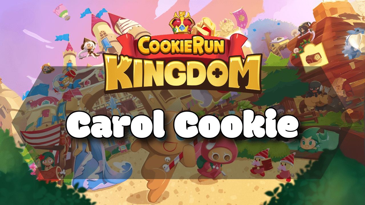 Cookie Run Kingdom Carol Cookie Guide