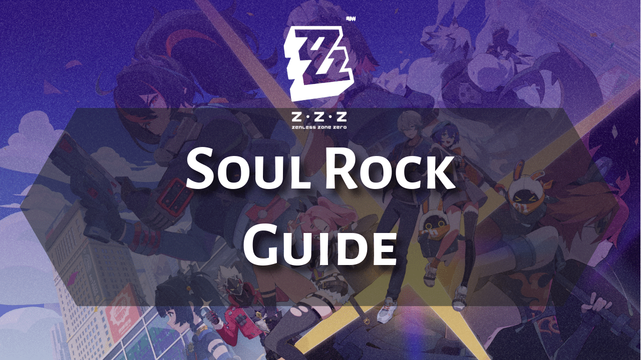 Zenless Zone Zero Soul Rock Guide
